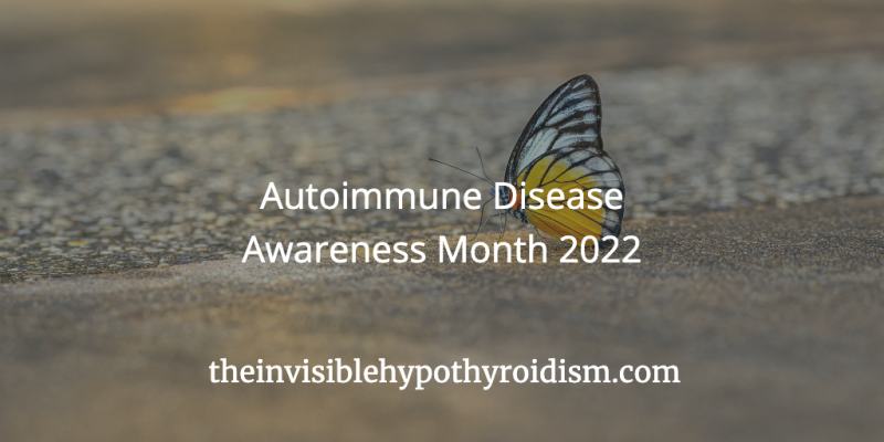 March is Autoimmune Disease Awareness Month - The Invisible Hypothyroidism