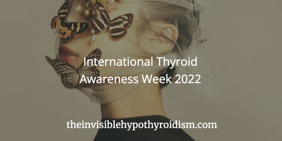 International Thyroid Awareness Week 2022 - The Invisible Hypothyroidism
