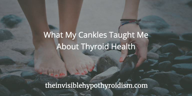 What My Cankles Taught Me About Thyroid Health - The Invisible ...