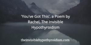 'The Flare Up', a thyroid Poem - The Invisible Hypothyroidism