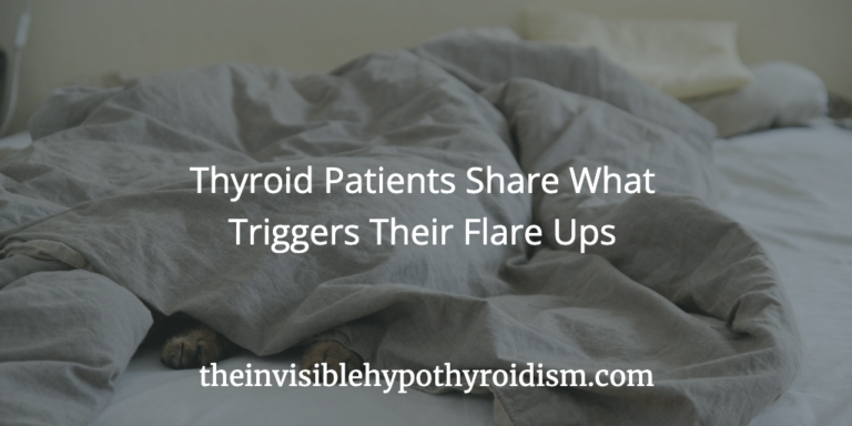 What Causes Thyroid Flare Ups? - The Invisible Hypothyroidism