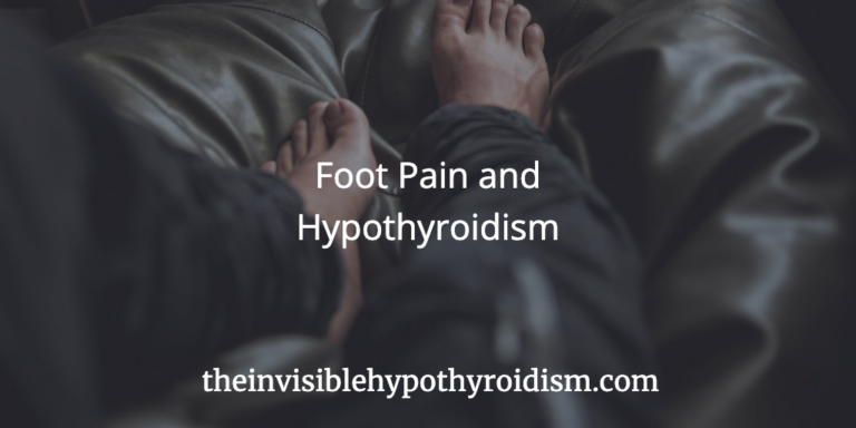 Foot Pain and Hypothyroidism - The Invisible Hypothyroidism