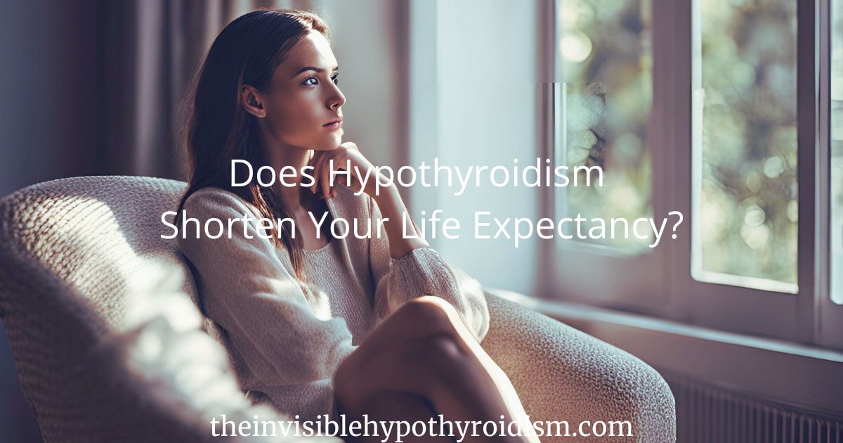 Does Hypothyroidism Shorten Your Life Expectancy? - The Invisible ...